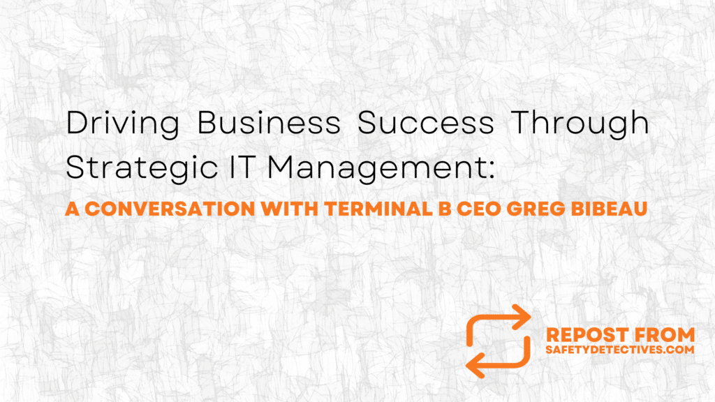 Driving Business Success Through Strategic IT Management: A Conversation with Terminal B CEO ...