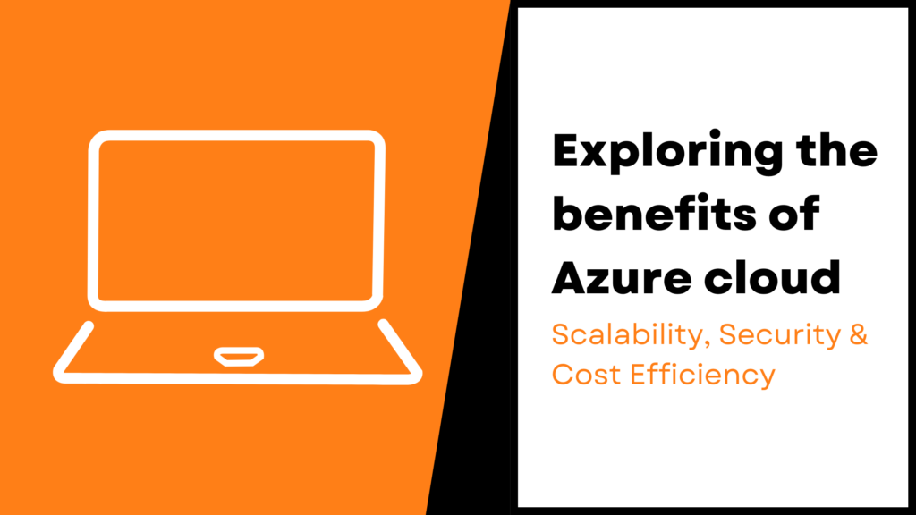 Exploring the Benefits of Azure Cloud: Scalability, Security & Cost Efficiency | Terminal B ...